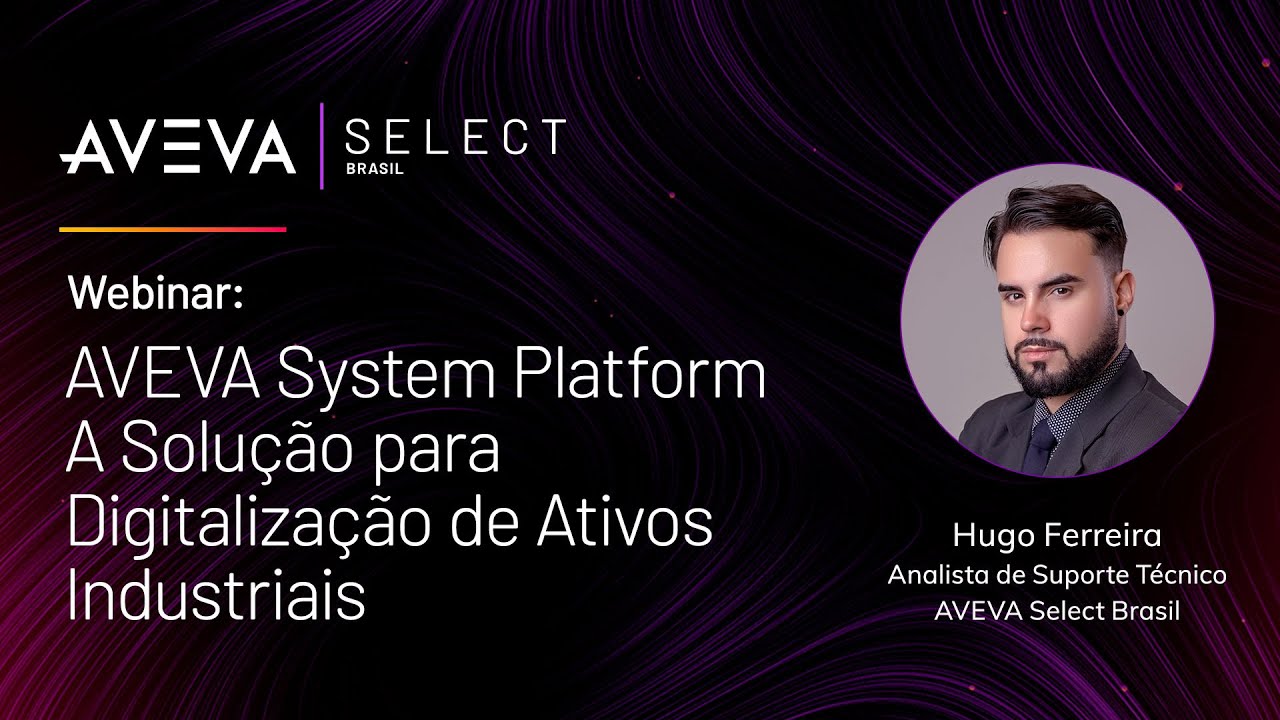 Webinar | AVEVA System Platform: A Solução para Digitalização de Ativos ...