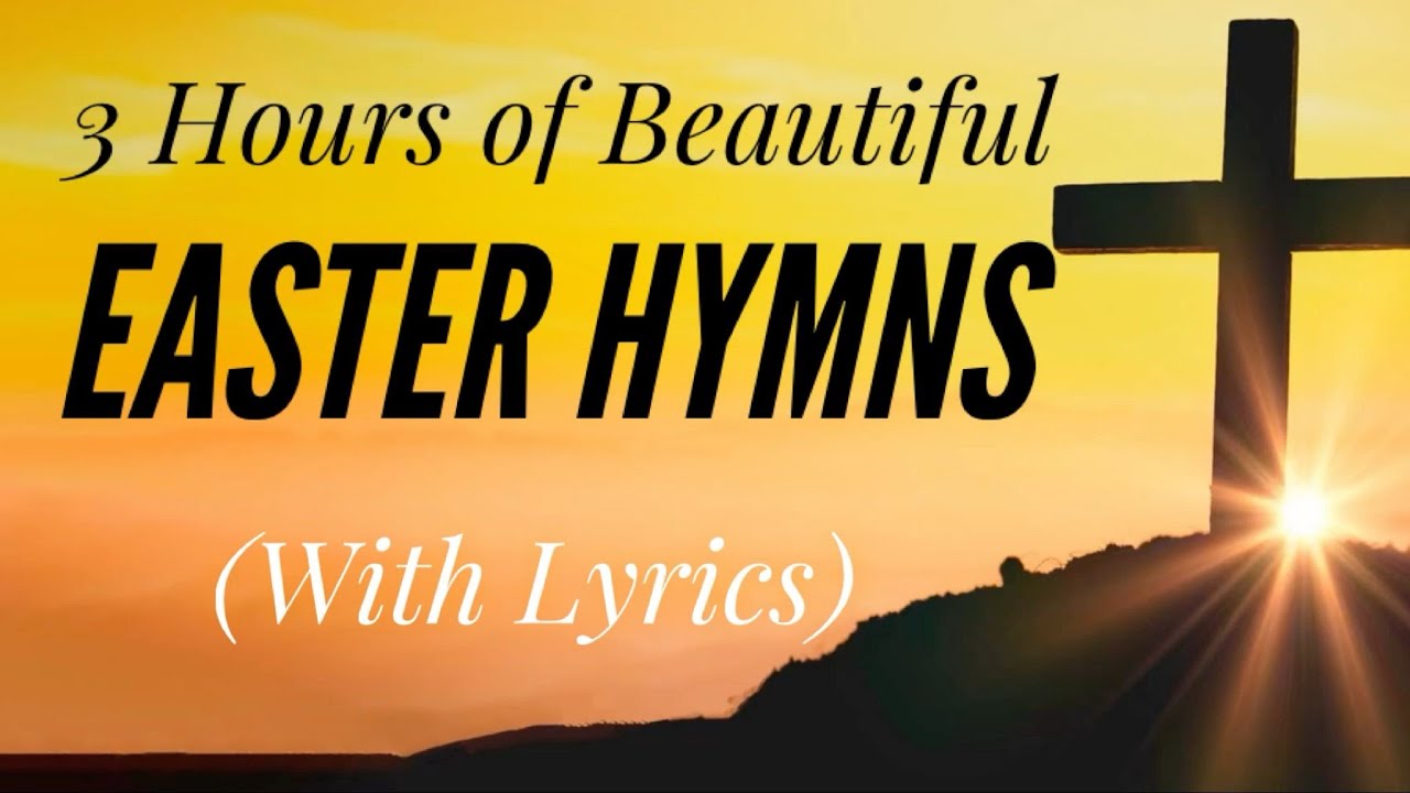 3 Hours of Easter Hymns – The Cross, The Blood & The Resurrection ...