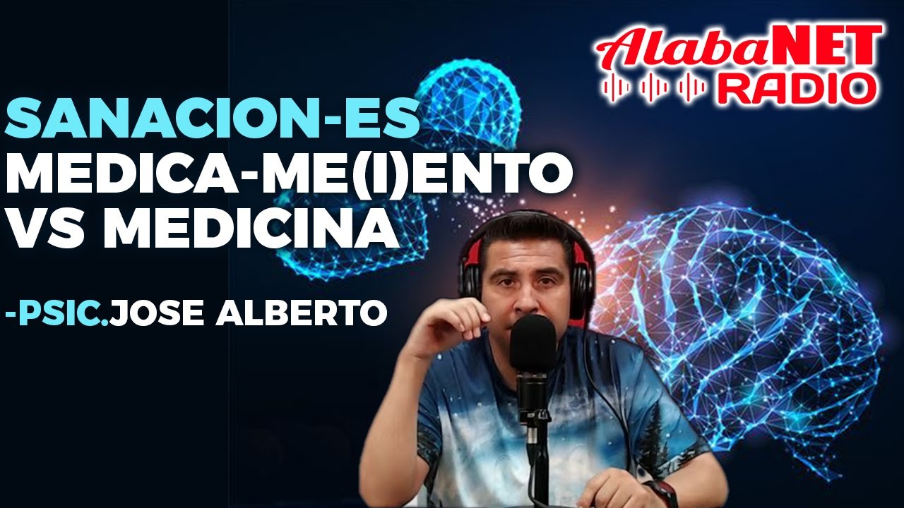 SANACION-ES MEDICA-ME(I)ENTO VS MEDICINA - PSIC. JOSE ALBERTO - YouTube