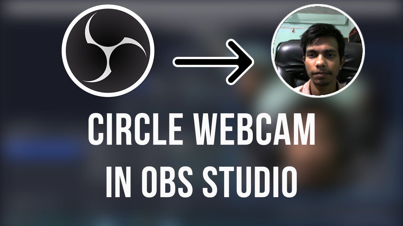 Circular Webcam in OBS | How to make a Circle webcam In OBS Studio ...
