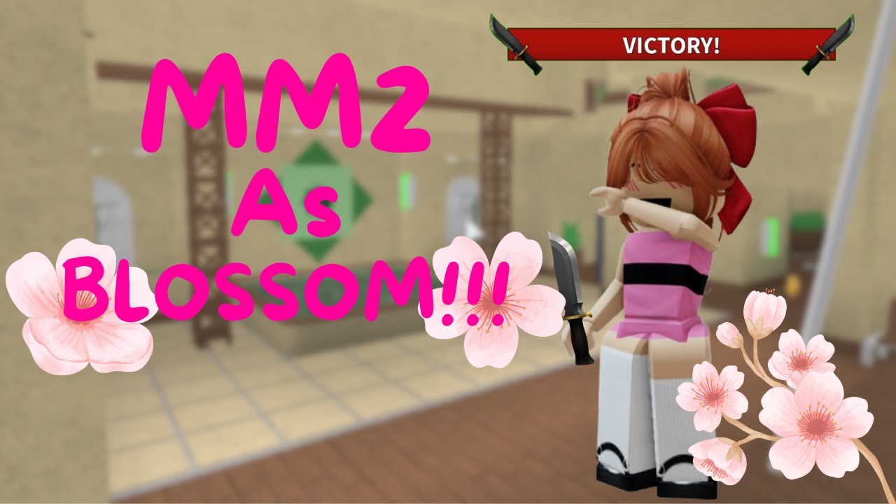 MM2 as BLOSSOM! (Murder Mystery 2) - YouTube