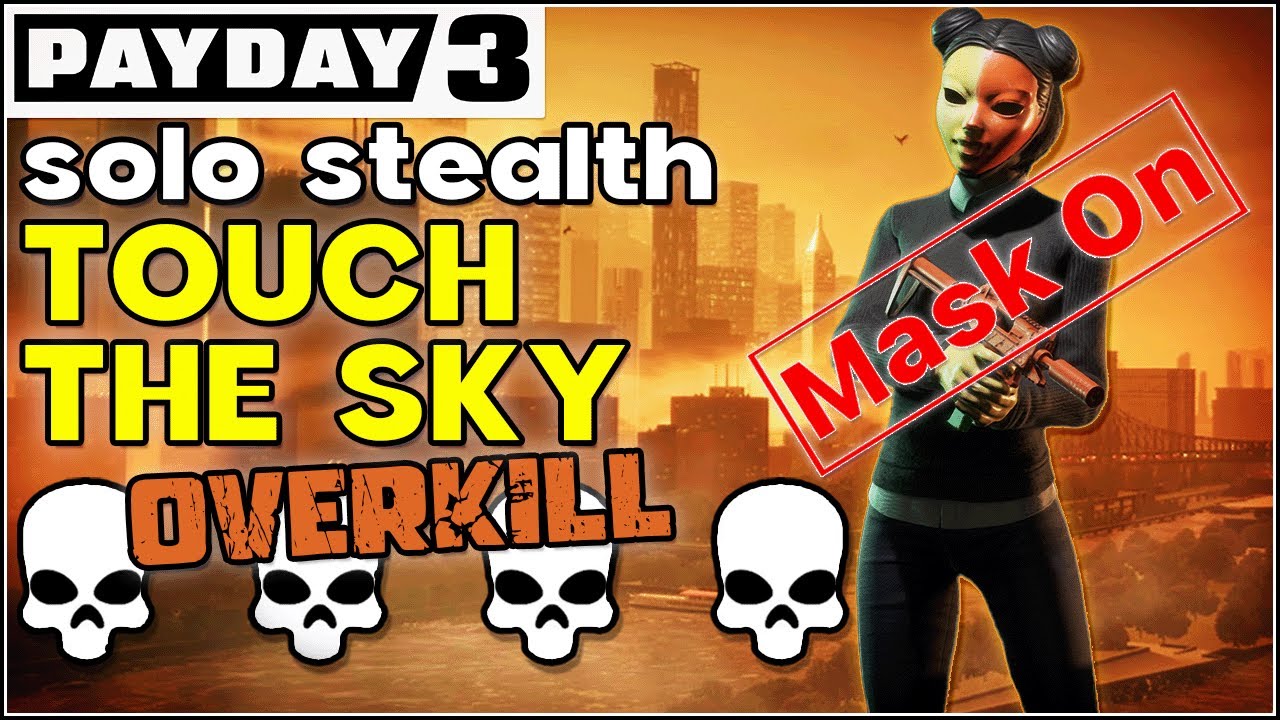 Payday 3 - TOUCH THE SKY - MASK ON - Solo Stealth Gameplay Overkill ...