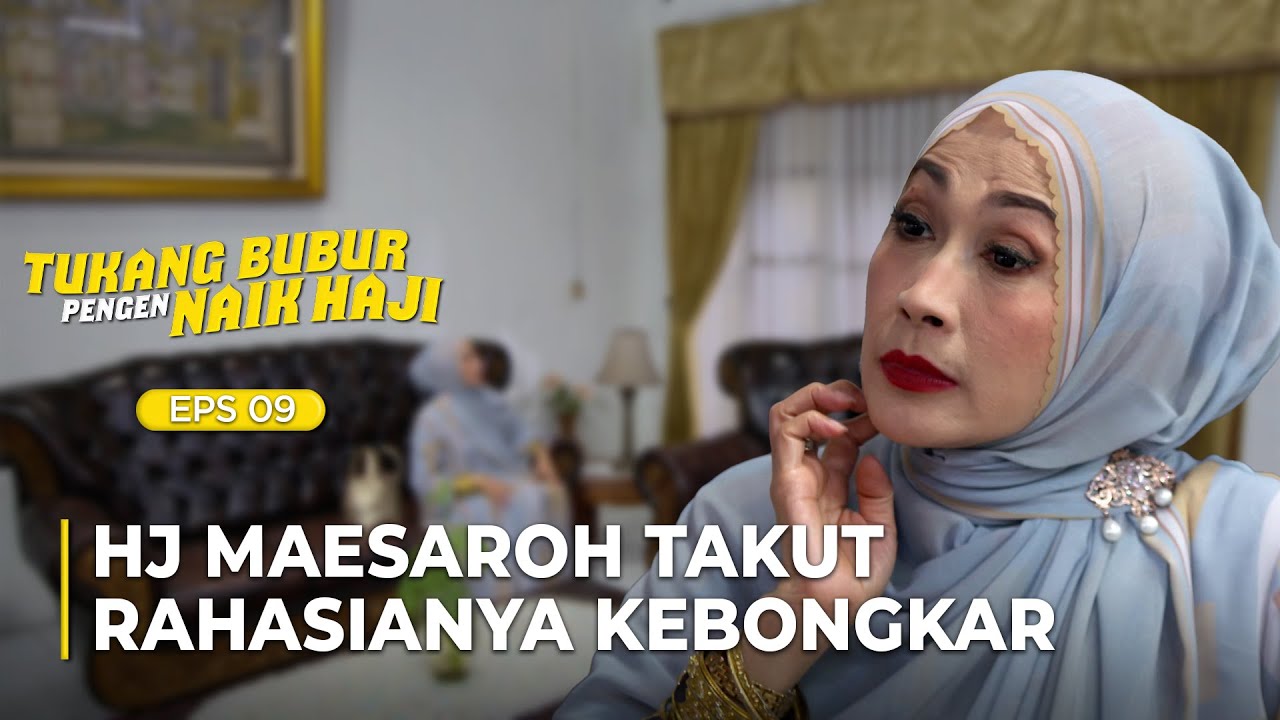 KETAR-KETIR! Maesaroh Takut Rahasianya Kebongkar | TUKANG BUBUR PENGEN NAIK HAJI | EPS 09 (2/6 ...