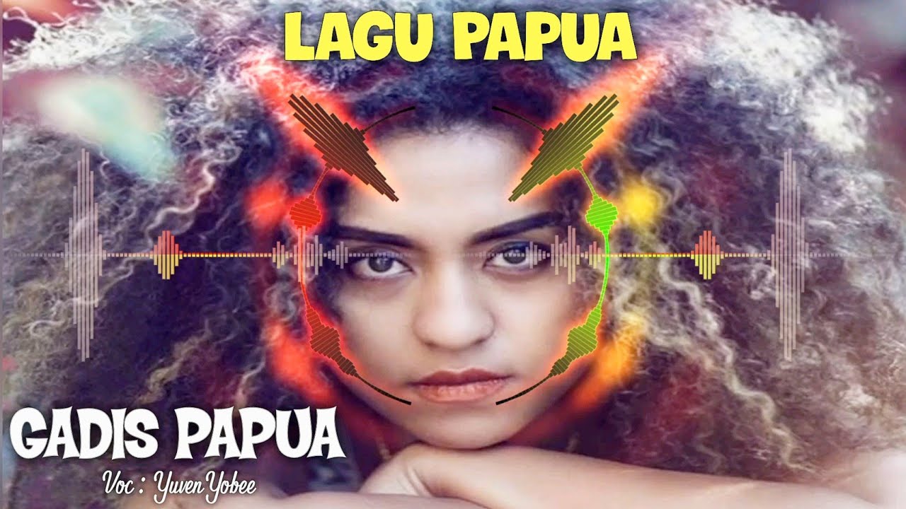 Yuven Yobee _ Gadis Papua || Lagu Daerah Papua - YouTube