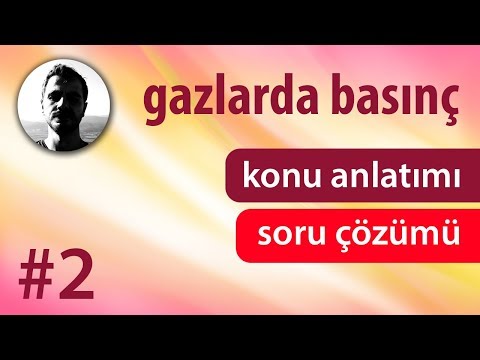 Basınç - Gazlarda Basınç - Konu Anlatımı ve Soru Çözümü + PDF - 2. Kısım