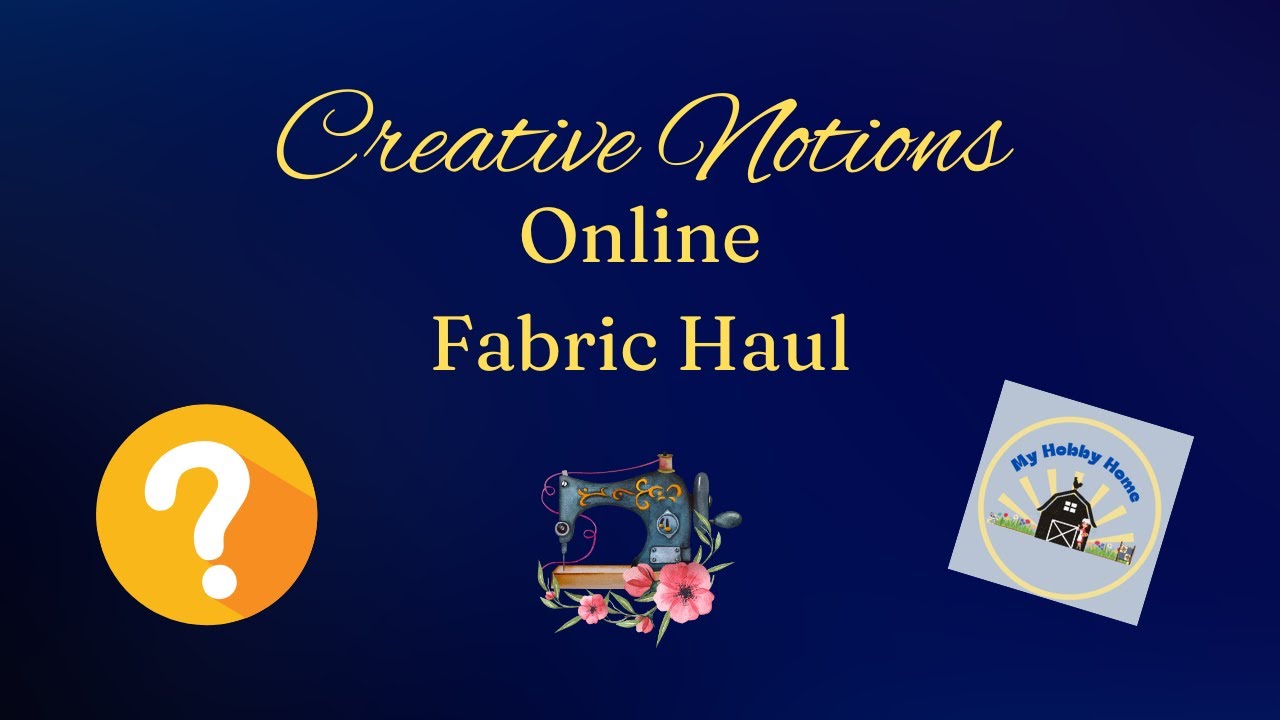 WHAT DID I GET? CREATIVE NOTIONS FABRIC SALES - YouTube