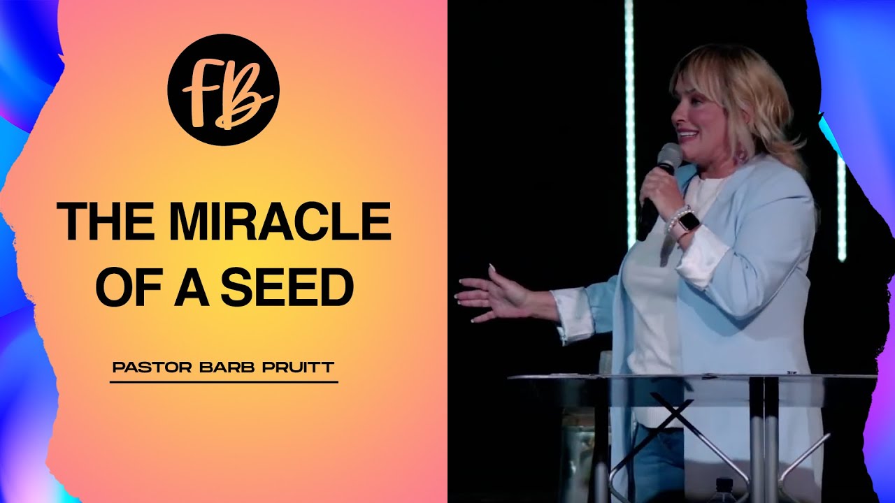 The Miracle of a Seed | Pastor Barb Pruitt| Faith Builders Church - YouTube