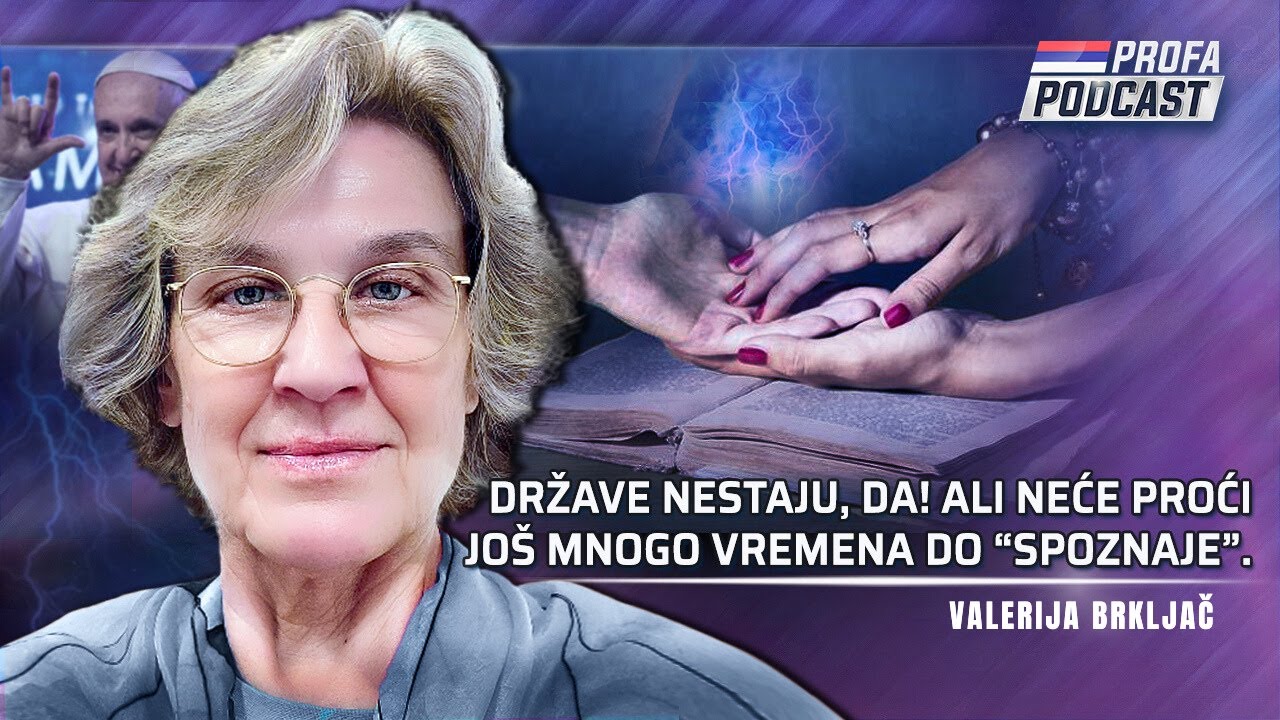 Valerija Brkljač - PRIPREMITE SE -- U TOKU JE RASTUR DRŽAVNIH STRUKTURA ...