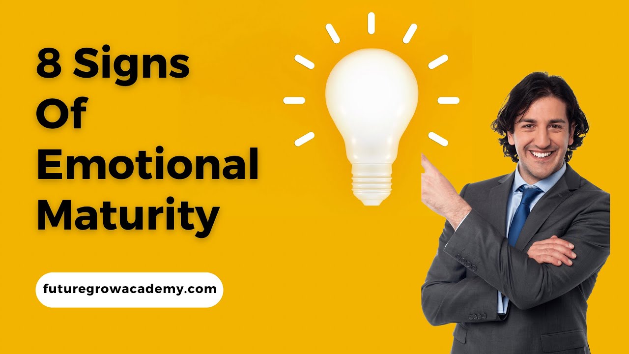 8 Signs Of Emotional Maturity | Best Motivational Video | Future Grow ...