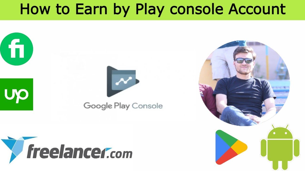 How to Earn by google play console account [ Freelancing without ...