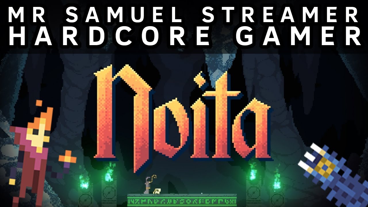 I am a Hardcore Gamer - Noita | Mr Samuel Streamer, Hardcore Gamer #1 ...