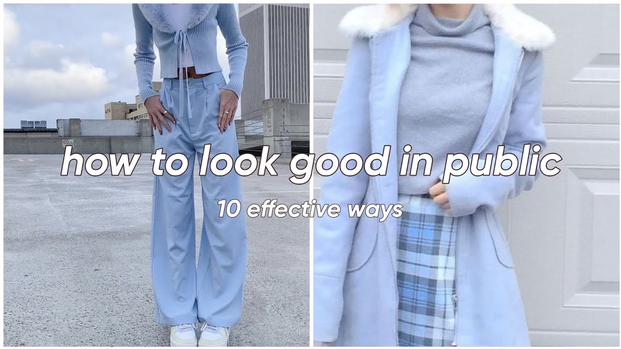 how to look good in public (10 effective ways) - YouTube