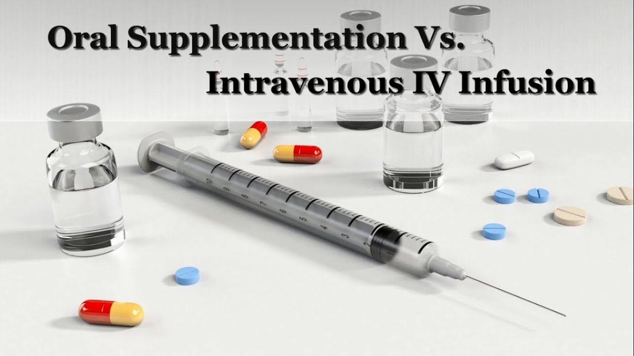 Oral Supplementation Vs Intravenous IV Infusion - YouTube