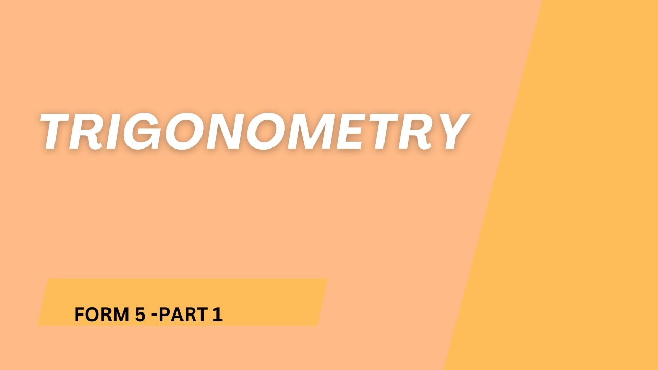 FORM FIVE MATHEMATICS-TRIGONOMETRY -PART 1 - YouTube