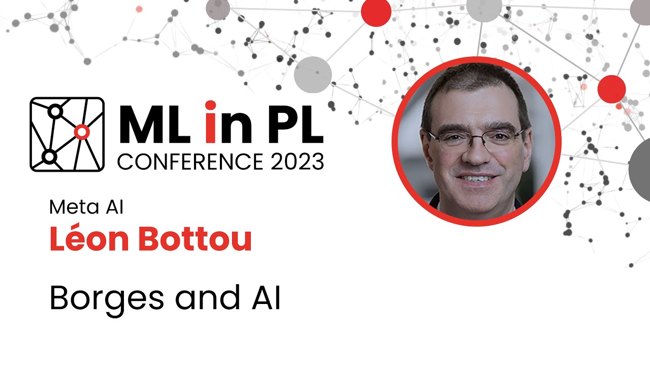 Leon Bottou - Borges and AI | ML in PL 23 - YouTube