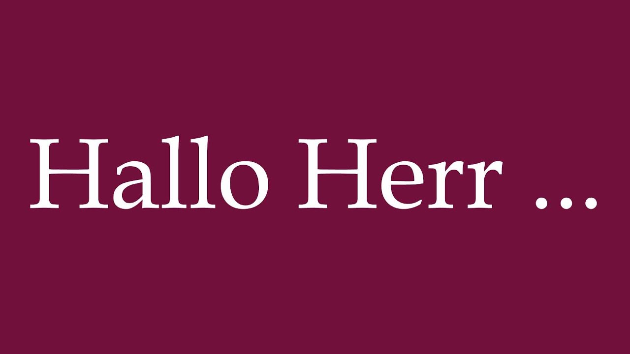 How to Pronounce ''Hallo Herr'' (Hello Mister ...) Correctly in German ...