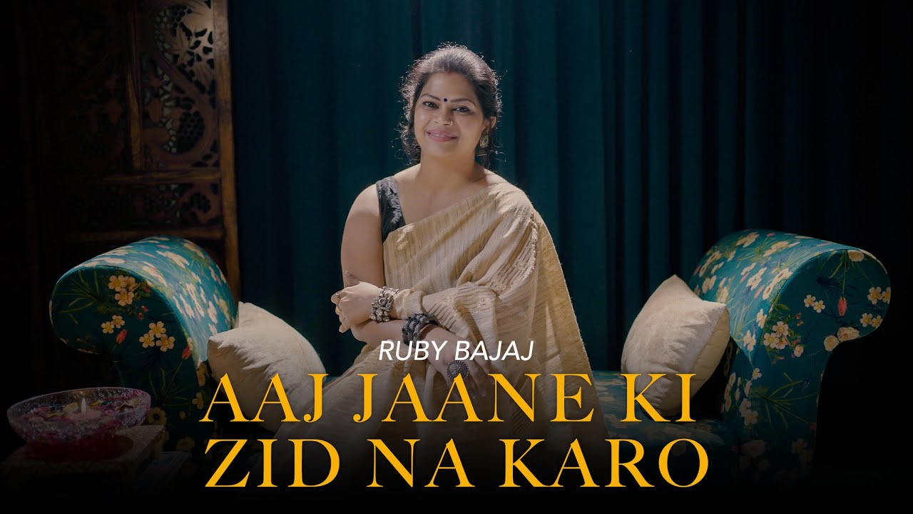 Aaj Jaane Ki Zid na Karo | Ruby Bajaj - YouTube