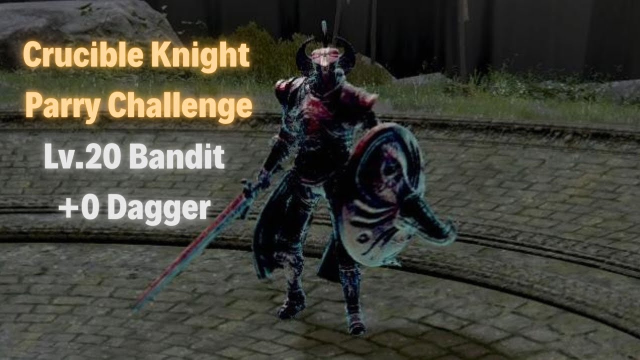 Crucible Knight Parry Challenge - Elden Ring (Lv.20 Bandit , +0 Dagger ...