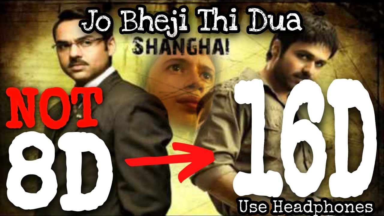 Jo Bheji Thi Dua (16D Audio) | Shanghai | Arijit Singh | Female Version ...