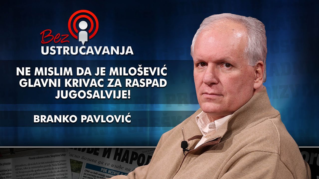 Branko Pavlović - Ne mislim da je Milošević glavni krivac za raspad Jugosalvije! - YouTube