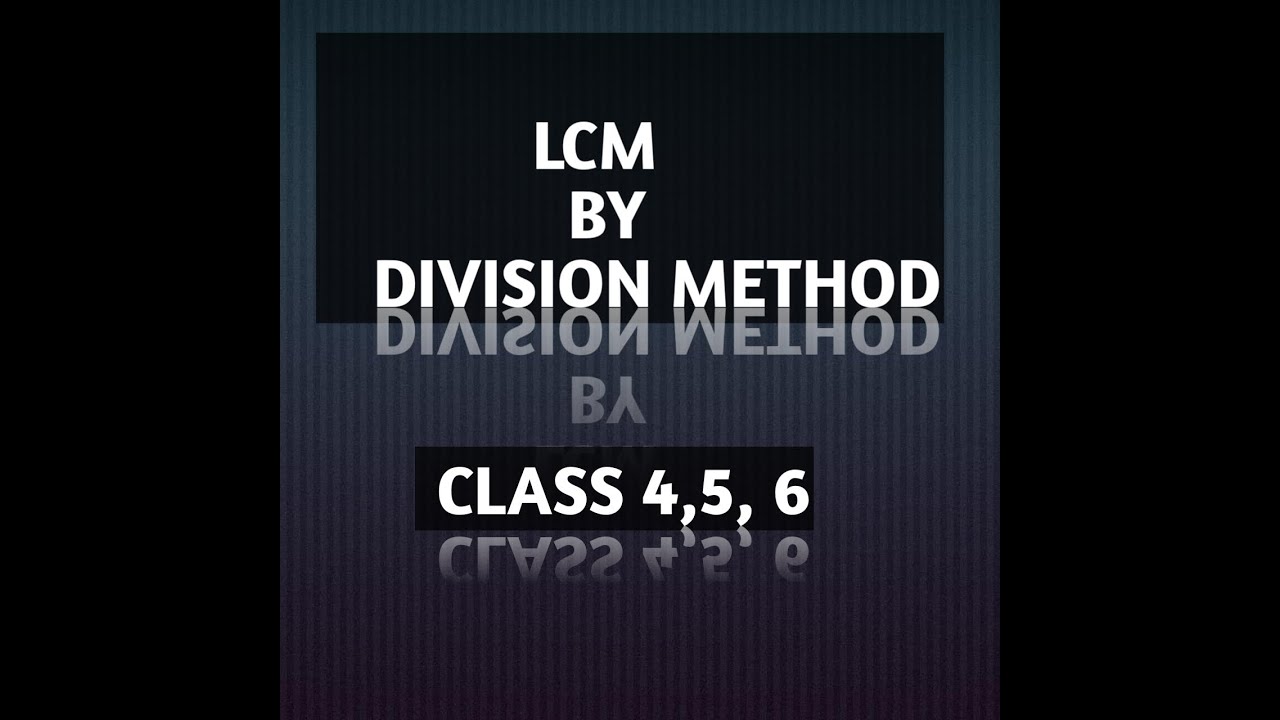LCM BY DIVISION METHOD YouTube LCM BY DIVISION METHOD YouTube