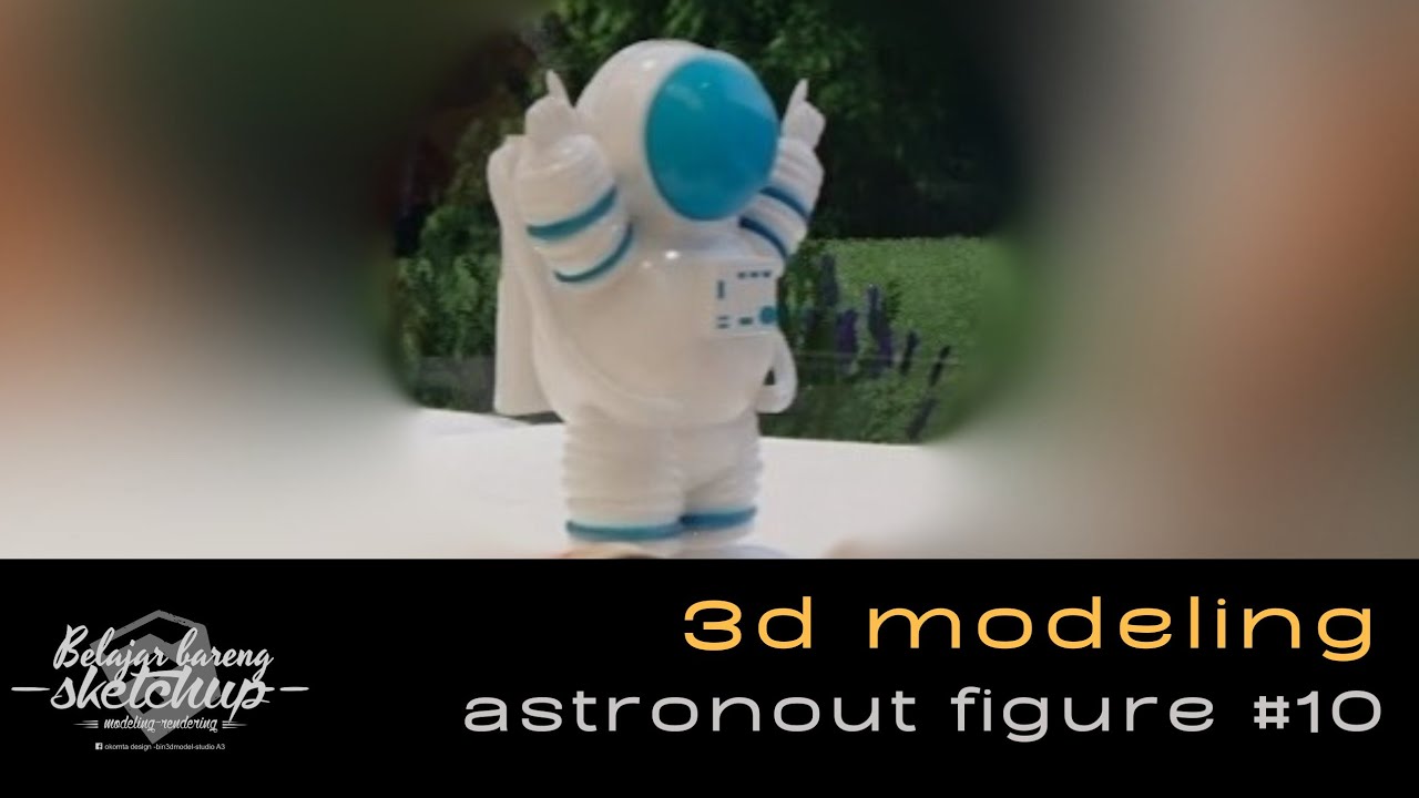 Tutorial Membuat Modeling 3D Astronout Figure dengan SketchUp | Panduan ...