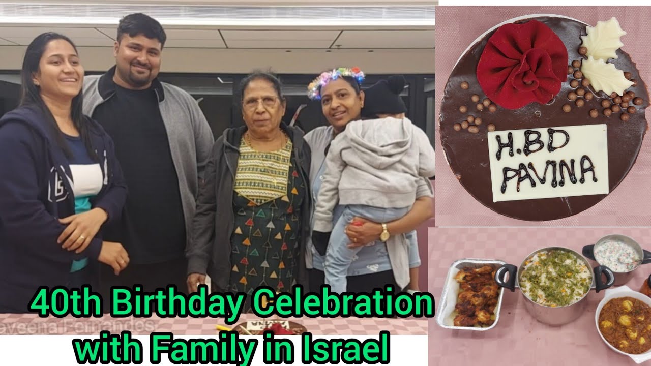 40th Birthday Celebration With My Family in Israel #praveenafernandes ...