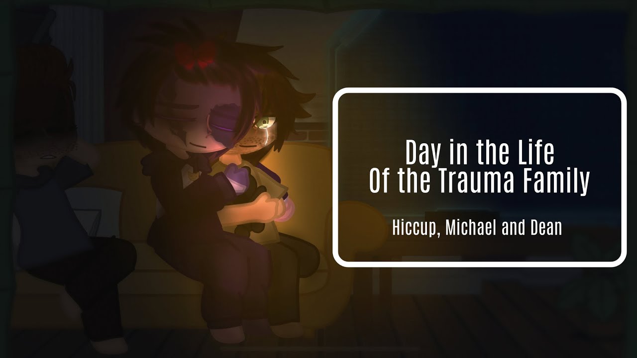Day in the Life of the Trauma Family / multifandom / Hiccup, Michael ...