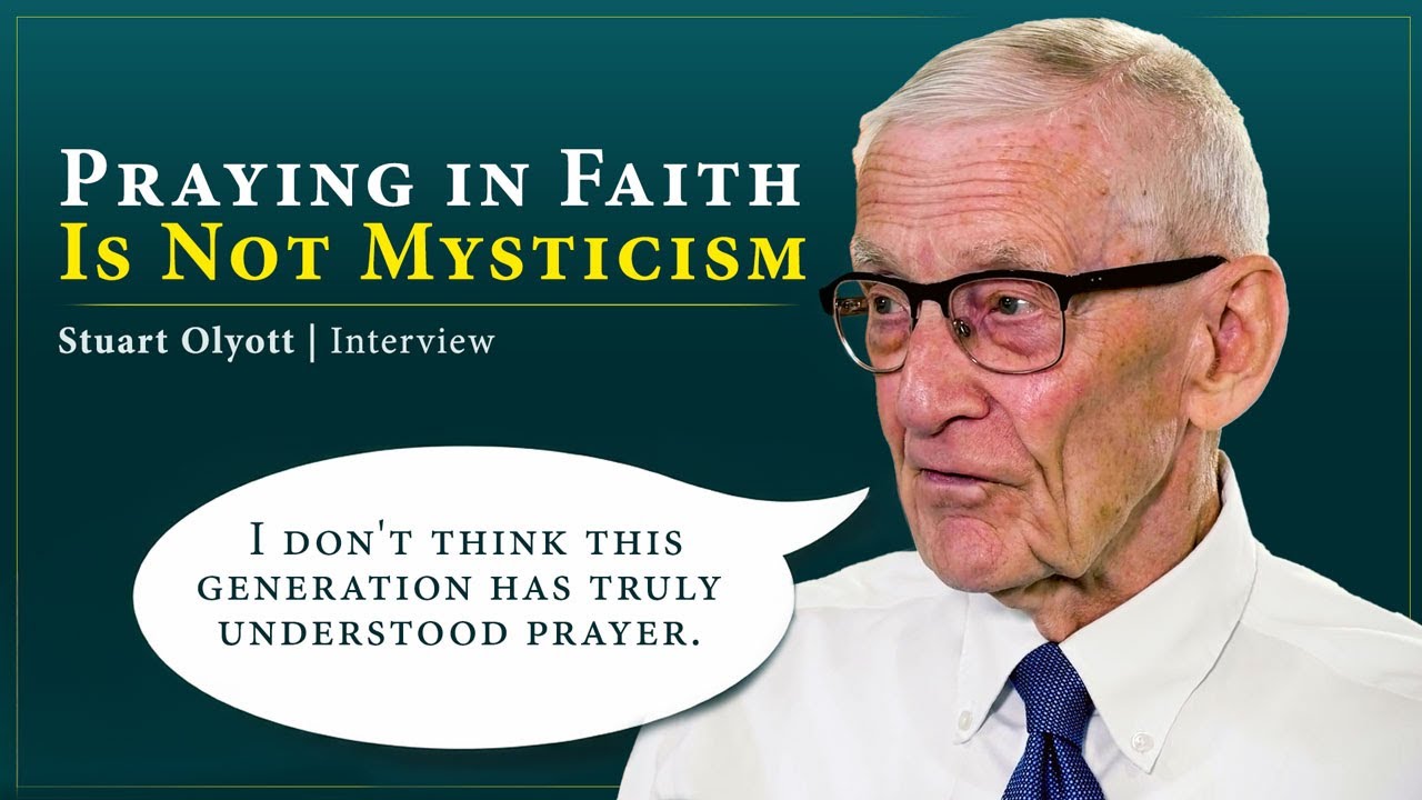 Praying in Faith Is Not Mysticism - Stuart Olyott - YouTube