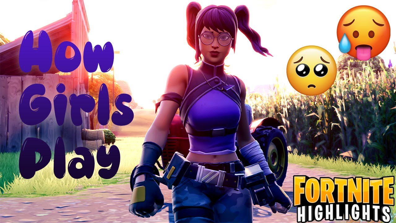 How Girls Play Fortnite - YouTube