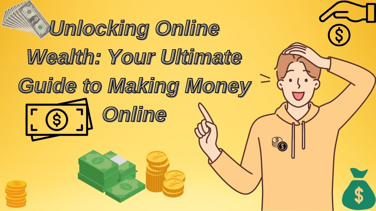 Unlocking Online Wealth: Your Ultimate Guide to Making Money Online ...