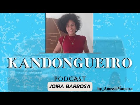 KANDONGUEIROPODCAST COM JOIRA BARBOSA - YouTube