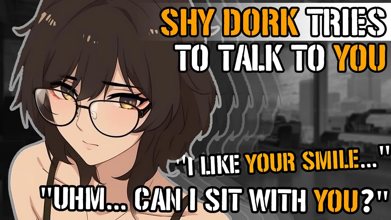 【asmr Roleplay】shy Dork Tries To Talk To You [f4m] [ramble] [comfort