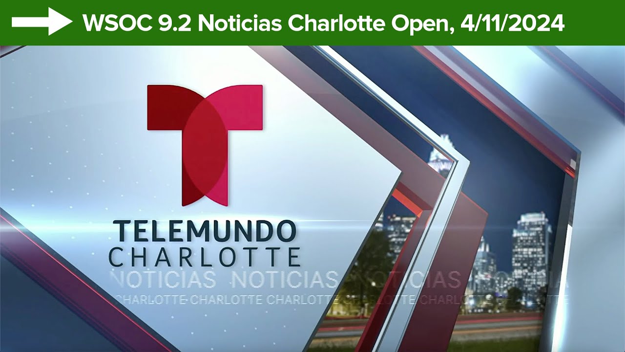 WSOC 9.2 Noticias Charlotte Open, 4/11/2024 - YouTube