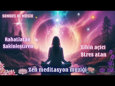🎧Rahatlatan, sakinleştiren, zihin açıcı, stres atmak için zen meditasyon müziği #zenmeditasyonmüziği