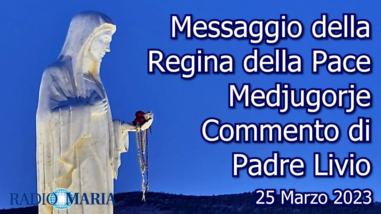 MESSAGGIO DELLA REGINA DELLA PACE - MEDJUGORJE - 25/03/2023 - COMMENTO ...
