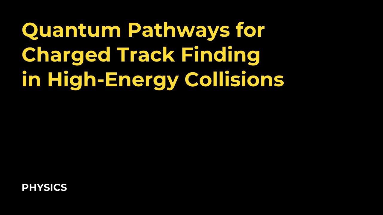 Quantum Pathways for Charged Track Finding in High Energy Collisions ...