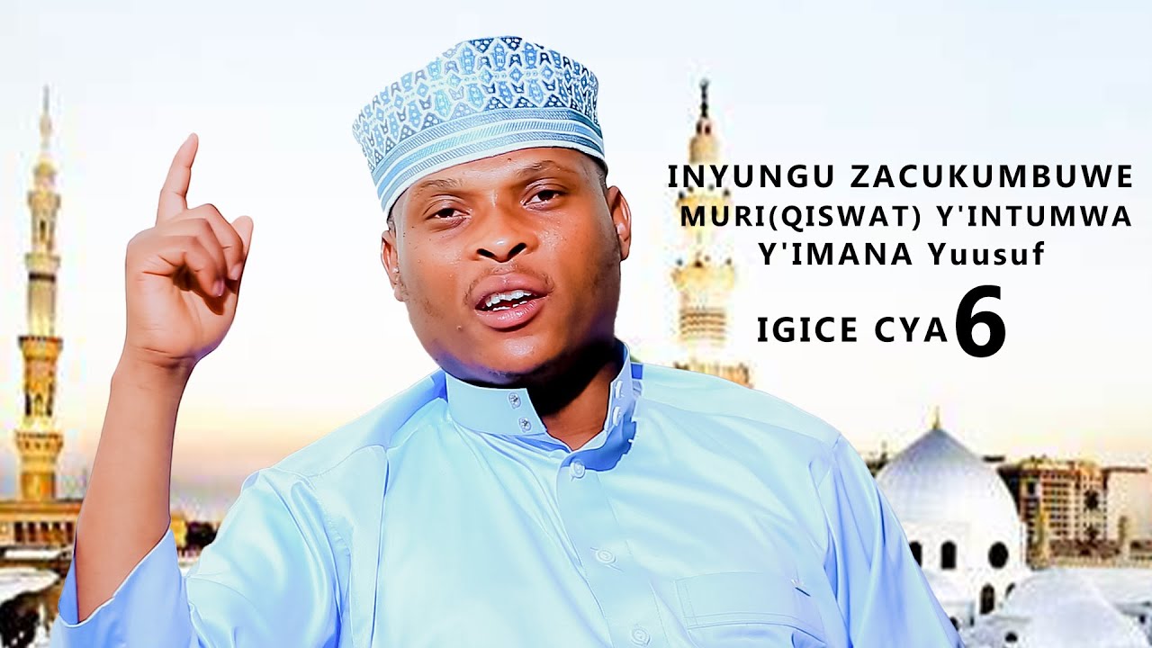 INYUNGU ZACUKUMBUWE MURI(QISWAT) Y'INTUMWA Y'IMANA Yuusuf, ISOMO RYA ...