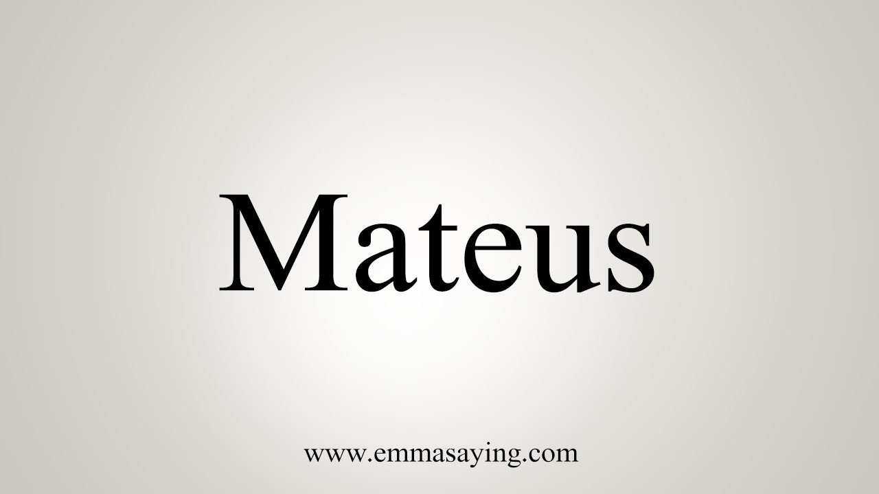 How To Say Mateus - YouTube