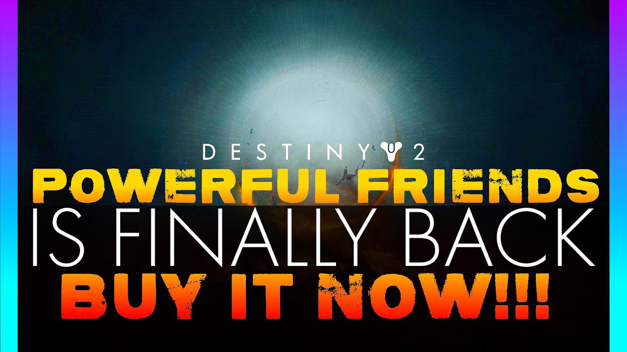 Destiny 2 - POWERFUL FRIENDS IS ON SALE!!! BUY IT NOW!!! - YouTube