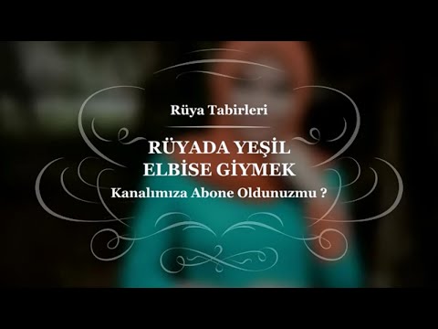 Rüyada Yeşil Elbise Giymek Tabiri ve Yorumu | Rüya Tabirleri