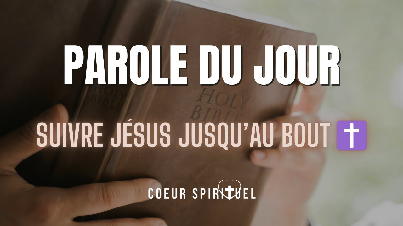 Évangile du jour : Suivre Jésus jusqu’au bout ️ | Méditation et Lecture ...