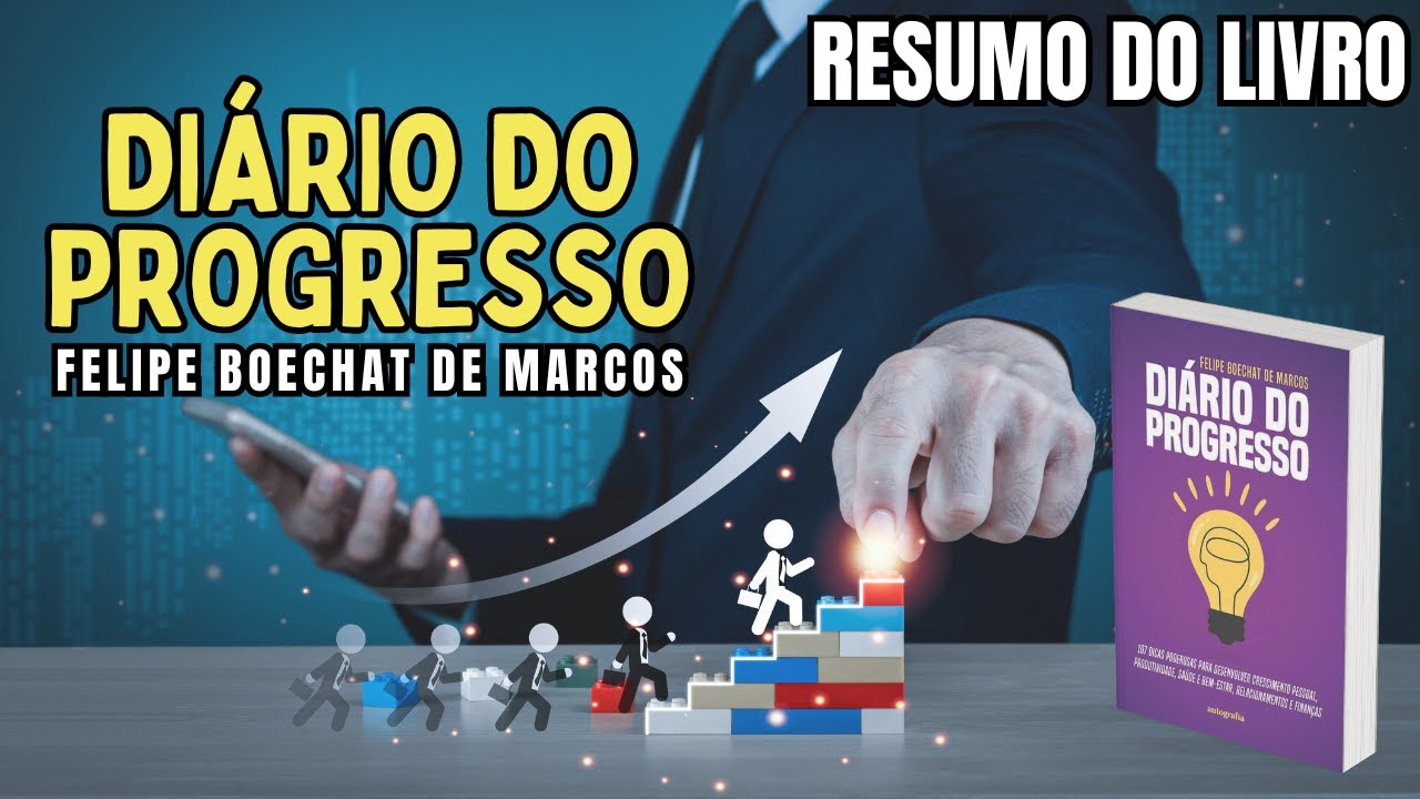 DIÁRIO DO PROGRESSO - Felipe Boechat de Marcos - Melhor RESUMO do Livro! - YouTube
