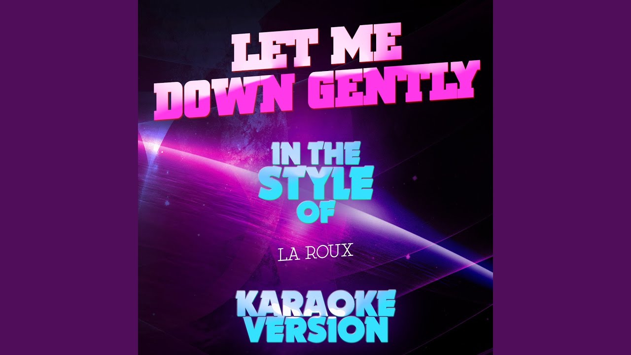 Let Me Down Gently (In the Style of La Roux) (Karaoke Version) - YouTube