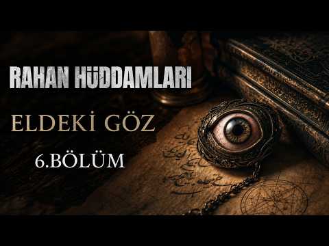 RAHAN HÜDDAMLARI 6.BÖLÜM; ELDEKİ GÖZ | Korku Hikayeleri | Hüddam Hikayeleri | Cin  | Hüddam