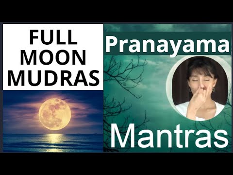 Full Moon MUDRAS , MANTRAS PRANAYAMA.Very Effective. Trust The Universe ...