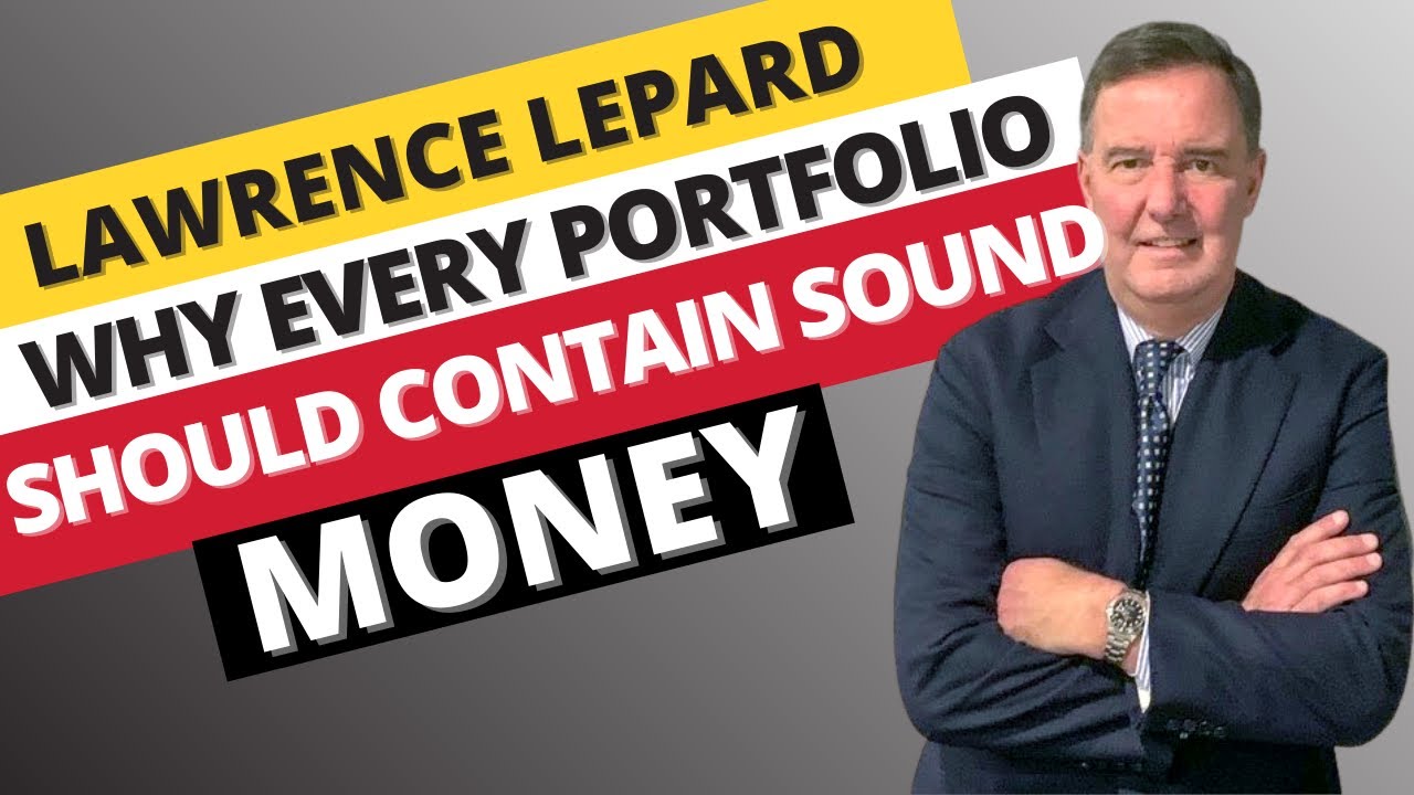 Lawrence Lepard - Why Every Portfolio Should Contain Sound Money - YouTube