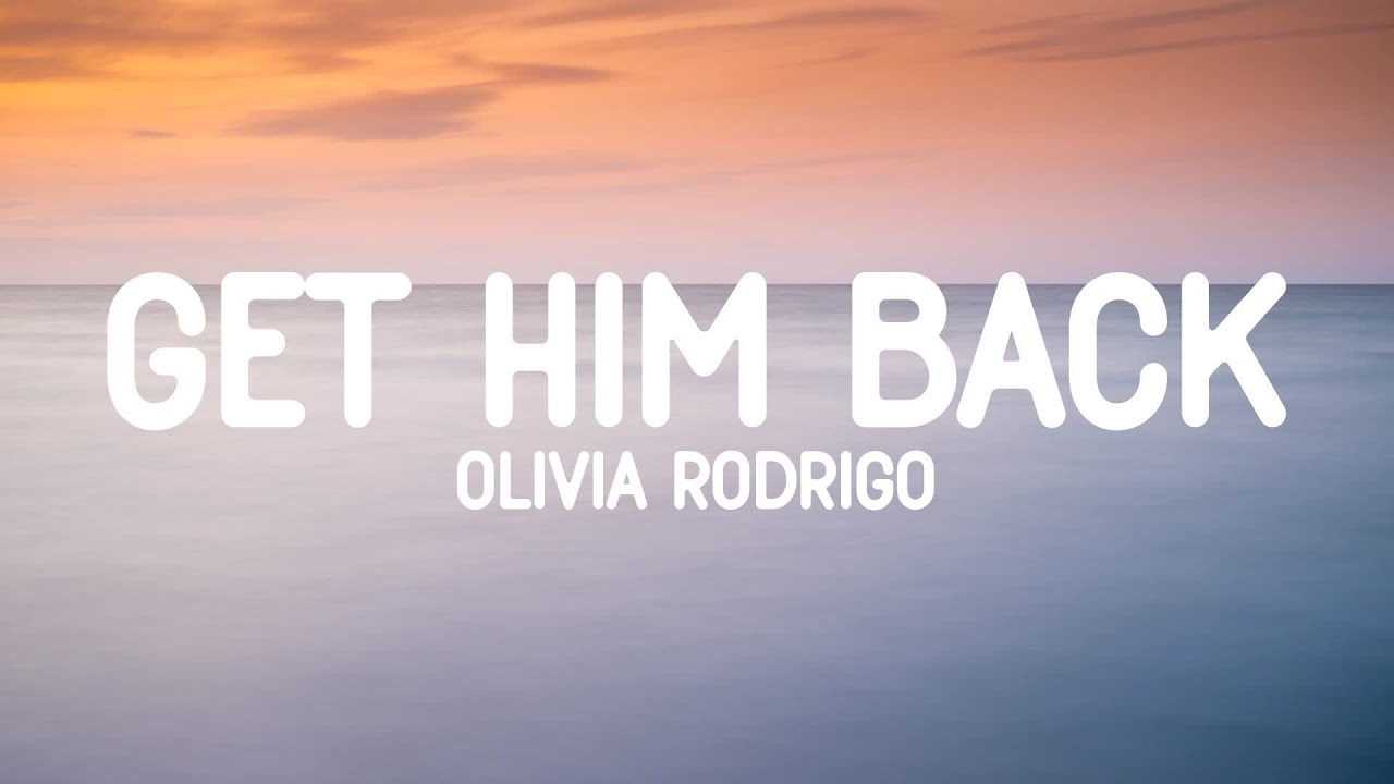 Olivia Rodrigo - Get Him Back (Lyrics) - YouTube