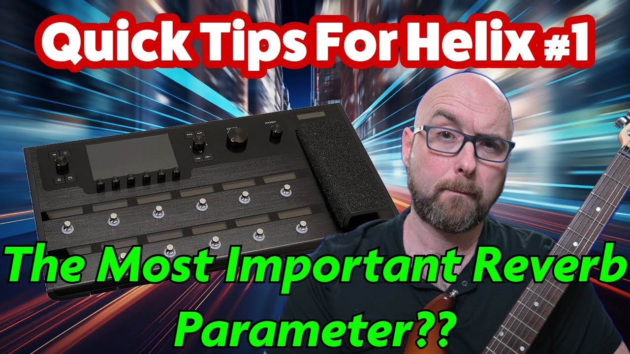 NEW SERIES: QUICK TIPS FOR HELIX #1 | The Most Important Reverb ...