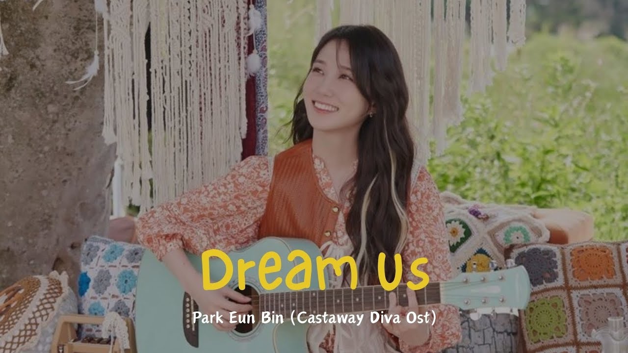 Park Eun Bin (박은빈) - Dream Us Lyrics, Castaway Diva (무인도의 디바) Ost [Han/Eng/Rom] - YouTube